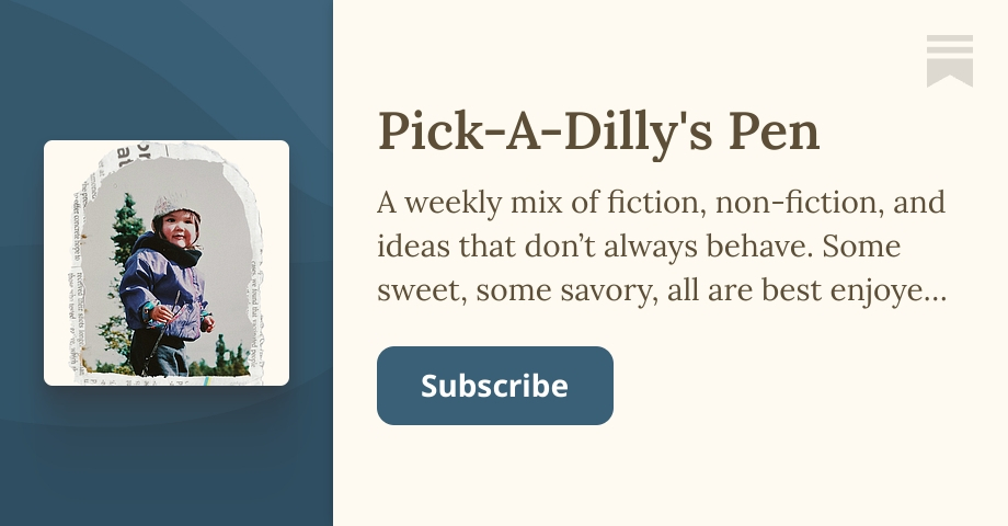 Pick-A-Dilly's Pen | Deanne | Substack