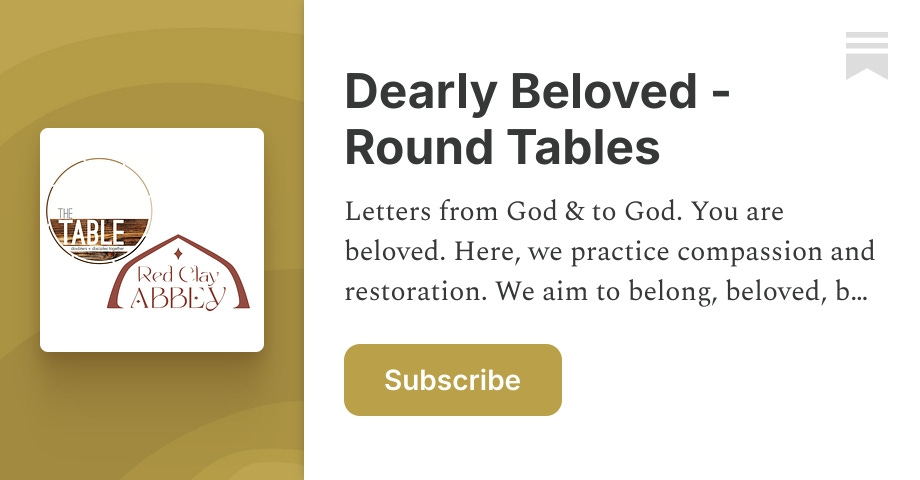 Dearly Beloved - Round Tables | Libby Tedder Hugus | Substack