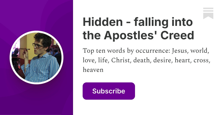 Hidden - falling into the Apostles' Creed | Simon | Substack