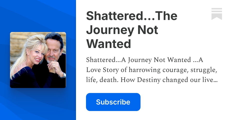 Shattered...The Journey Not Wanted | Deborah Brooks | Substack
