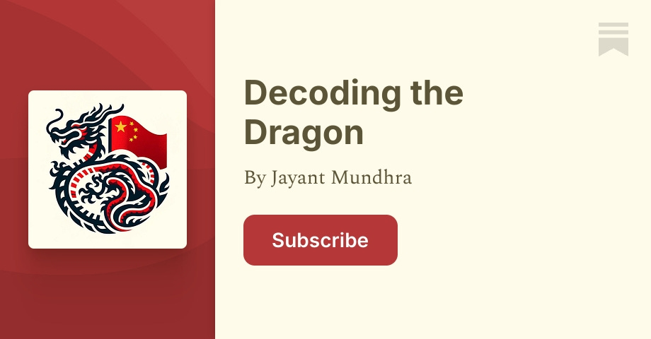 Decoding the Dragon | Jayant Mundhra | Substack