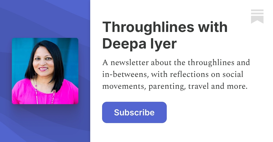 Throughlines with Deepa Iyer | Substack