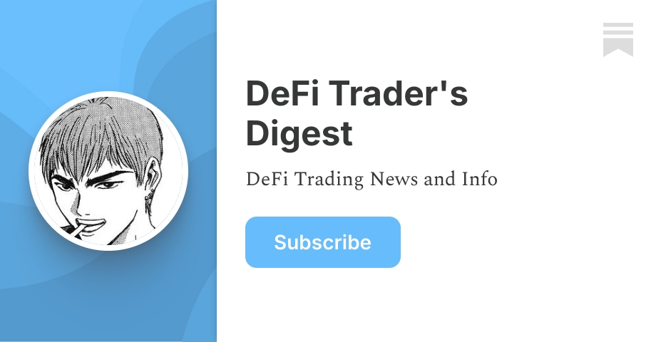 DeFi Trader's Digest | 𝕯𝖆𝖓𝖌𝖊𝖗 | Substack