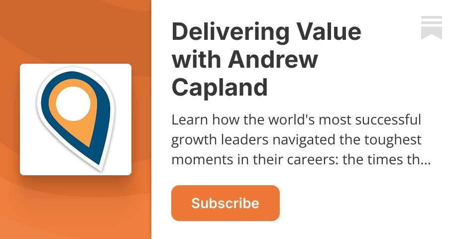 Delivering Value with Andrew Capland | Substack