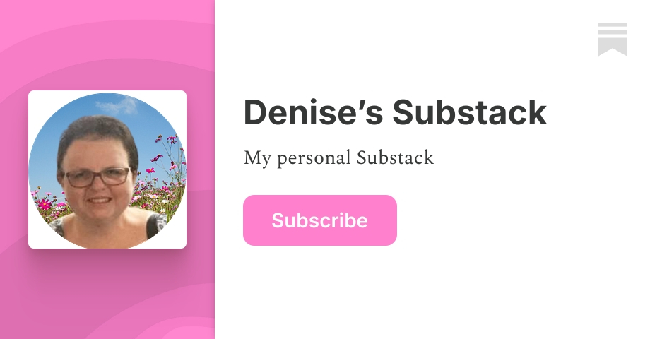 Denise’s Substack | Denise L Lowe | Substack