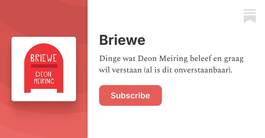 Briewe | Deon Meiring | Substack