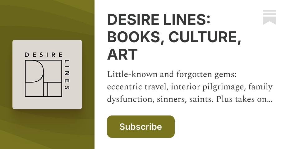 DESIRE LINES: BOOKS, CULTURE, ART | Heather King | Substack