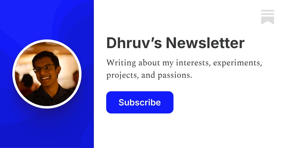 Dhruv’s Newsletter | Dhruv Iyer | Substack
