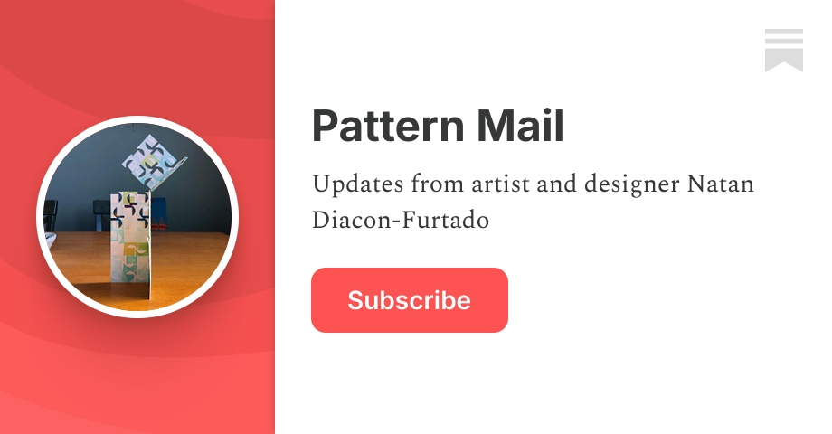 Pattern Mail | Natan Diacon-Furtado | Substack