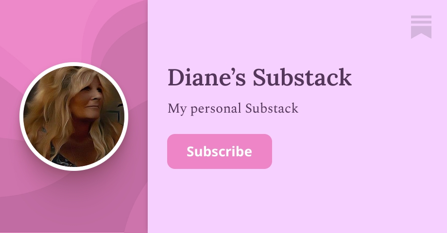 Diane’s Substack | Diane (Lion) | Substack