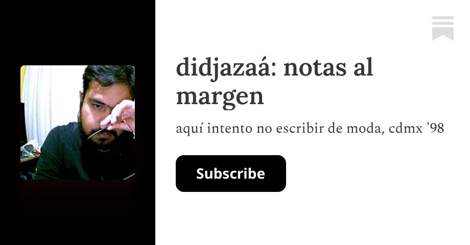 didjazaá: notas al margen | didjazaa | Substack