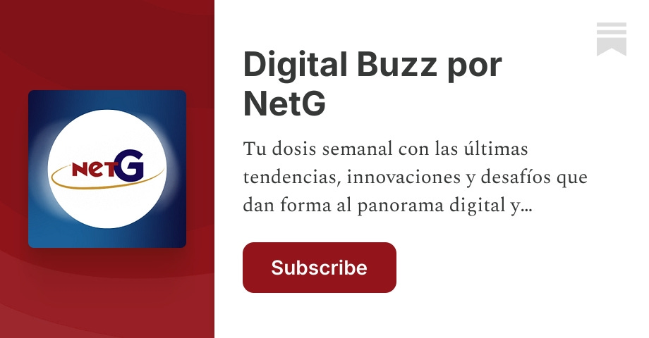 Digital Buzz por NetG | Leonardo Garcia | Substack