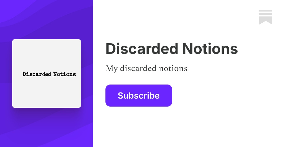 Discarded Notions | DN | Substack