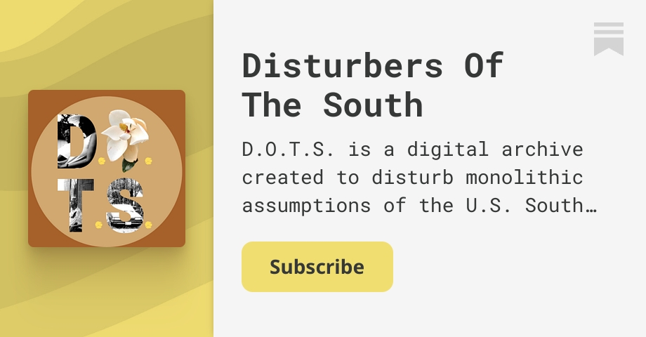 Disturbers Of The South | Substack