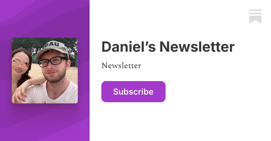 Daniel’s Newsletter | Daniel Mathieu | Substack