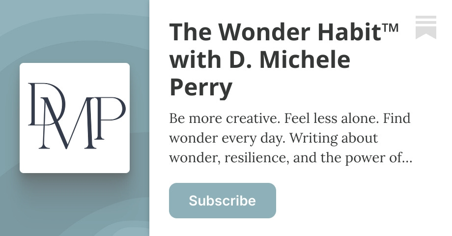The Wonder Habit™ with D. Michele Perry | Substack