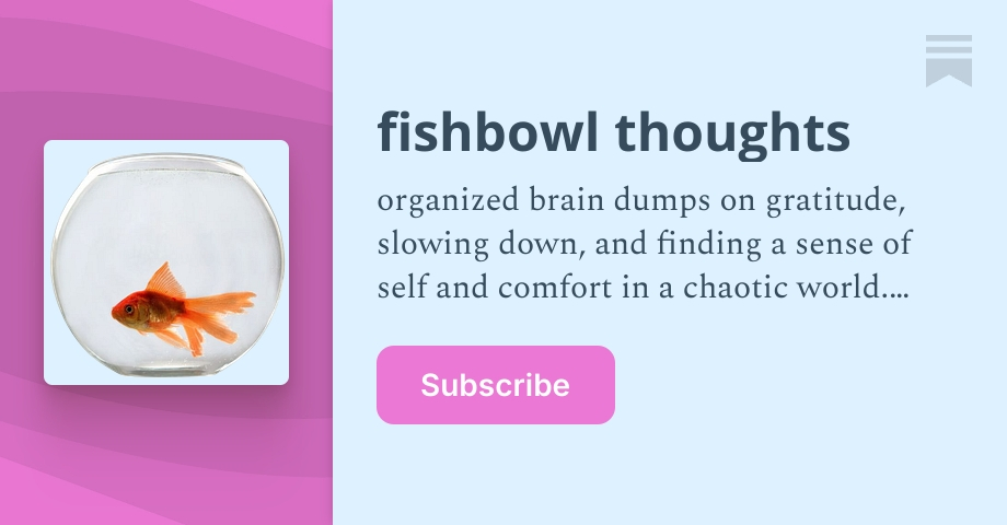 fishbowl thoughts | deborah | Substack