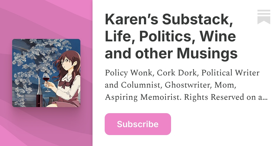 Karen’s Substack, Life, Politics, Wine and other Musings | Karen Dolan | Substack
