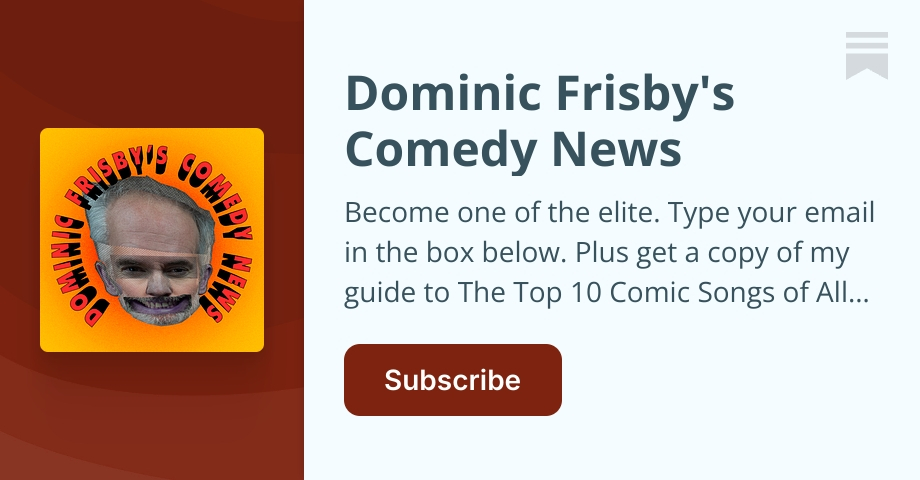 Dominic Frisby's Comedy News | Substack