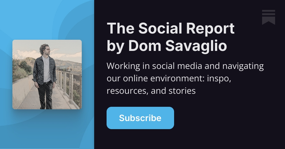 The Social Report by Dom Savaglio | Substack
