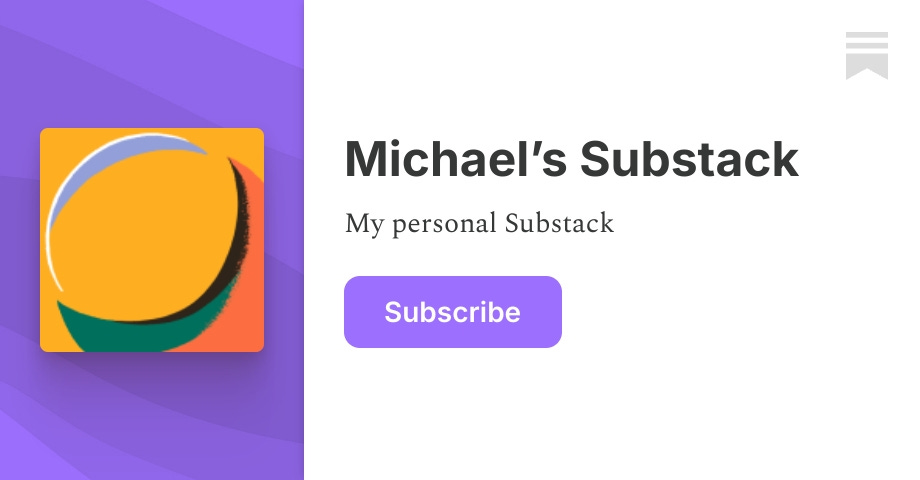 Michael’s Substack | Substack