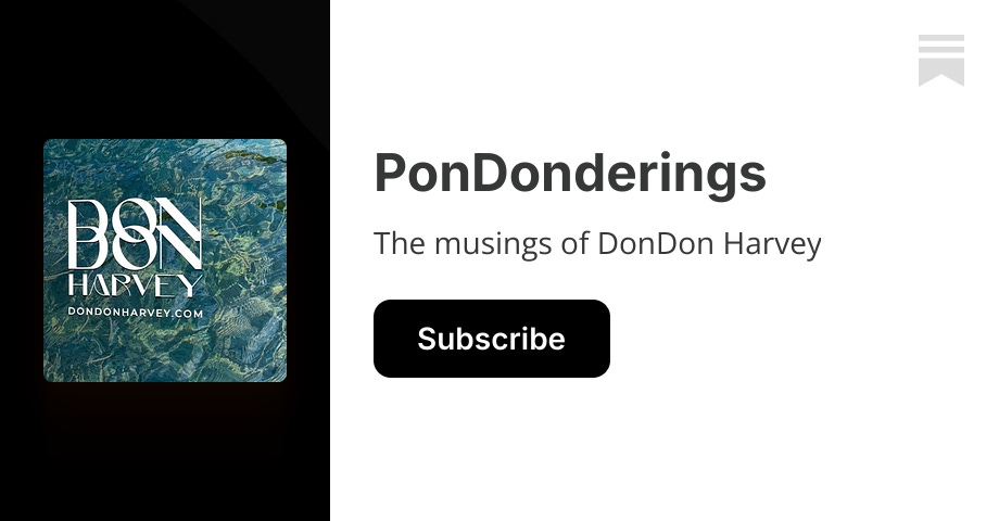 PonDonderings | Don Harvey | Substack