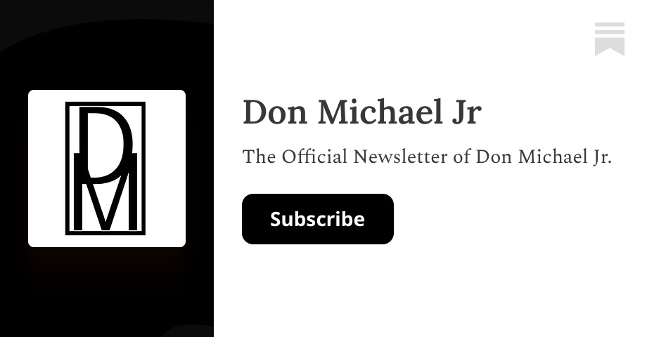 Don Michael Jr | Don Michael Jr. | Substack