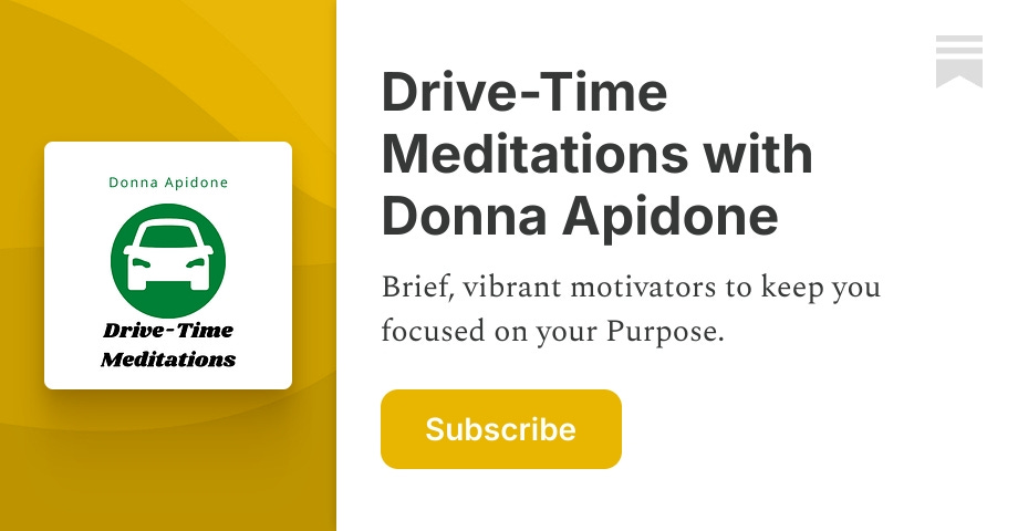 Drive-Time Meditations with Donna Apidone | Substack