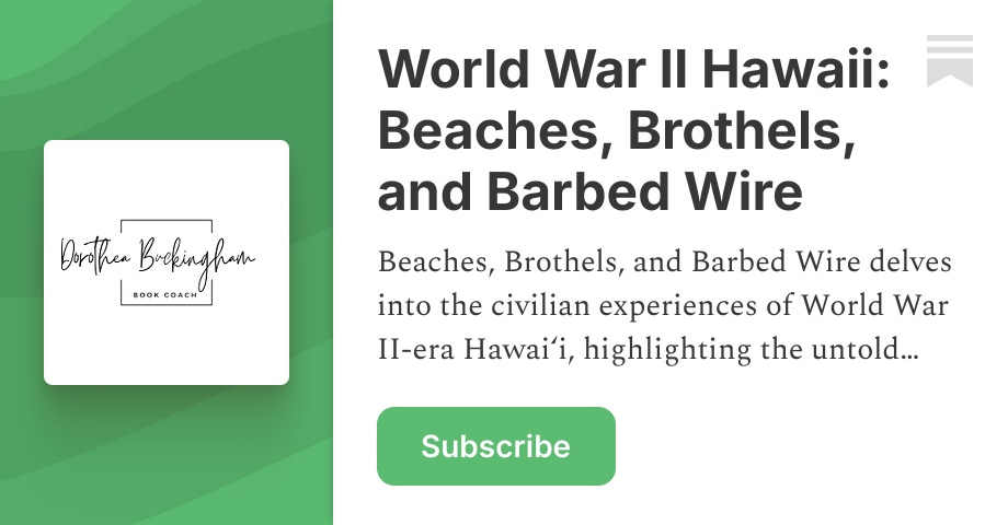 World War II Hawaii: Beaches, Brothels, and Barbed Wire | Dorothea N. Buckingham | Substack