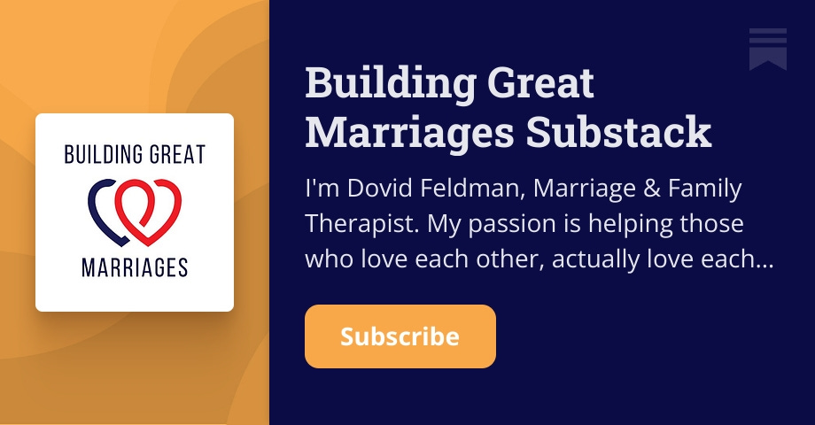Building Great Marriages Substack | Dovid Feldman | Substack