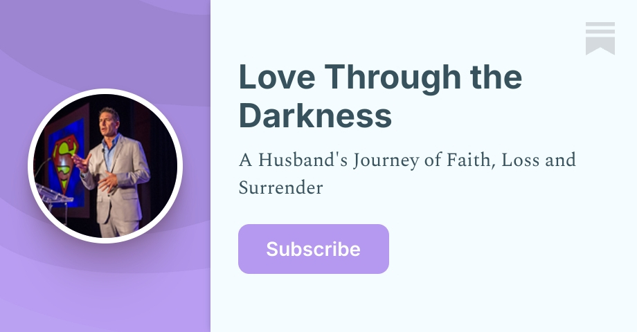 Love Through the Darkness | Dr. Danny Gambino | Substack
