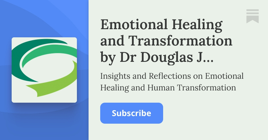 Emotional Healing and Transformation by Dr Douglas J Tataryn | Substack