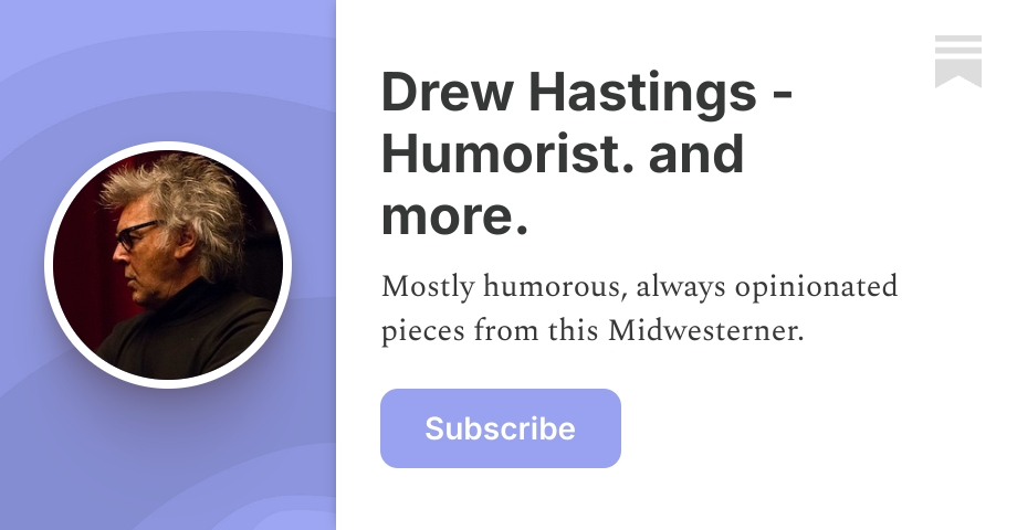 Drew Hastings - Humorist. and more. | Substack