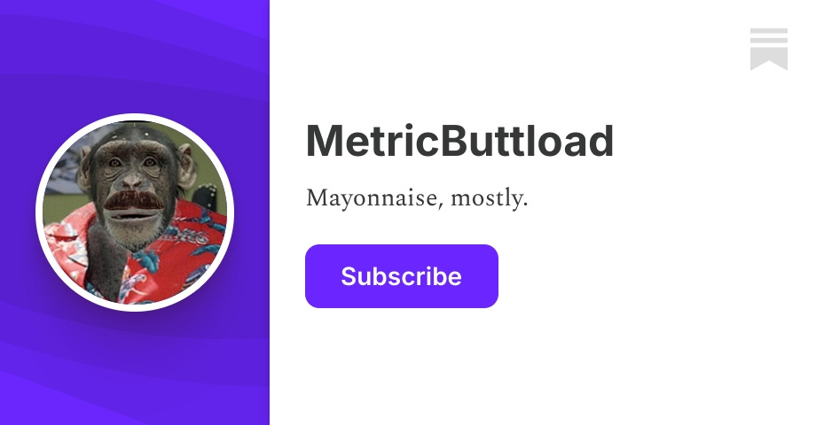MetricButtload | Drew White | Substack