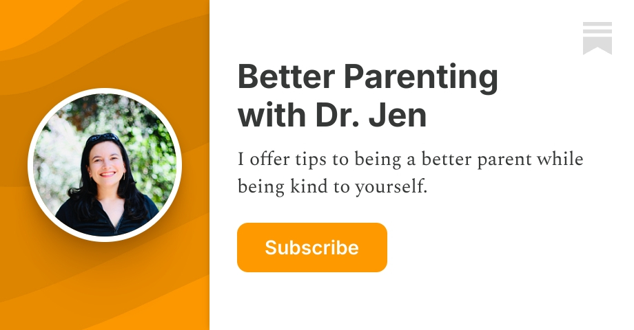 Better Parenting with Dr. Jen | Jen Ferris, Ph.D. | Substack
