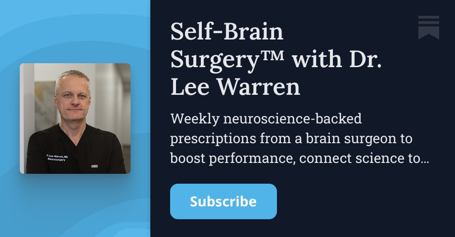 Self-Brain Surgery™ with Dr. Lee Warren | Substack