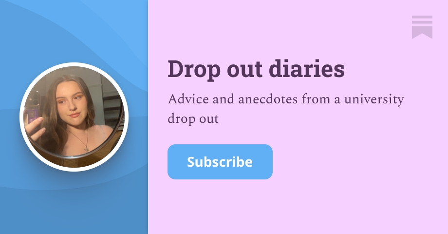 Drop out diaries | Alice Durrant | Substack