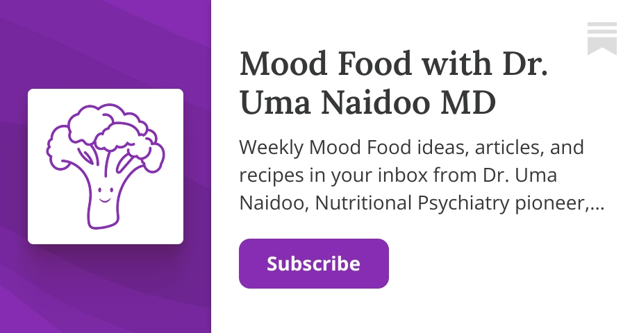 Mood Food with Dr. Uma Naidoo MD | Substack
