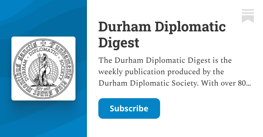 Durham Diplomatic Digest | Substack