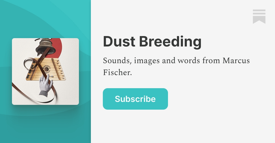 Dust Breeding | Marcus Fischer | Substack
