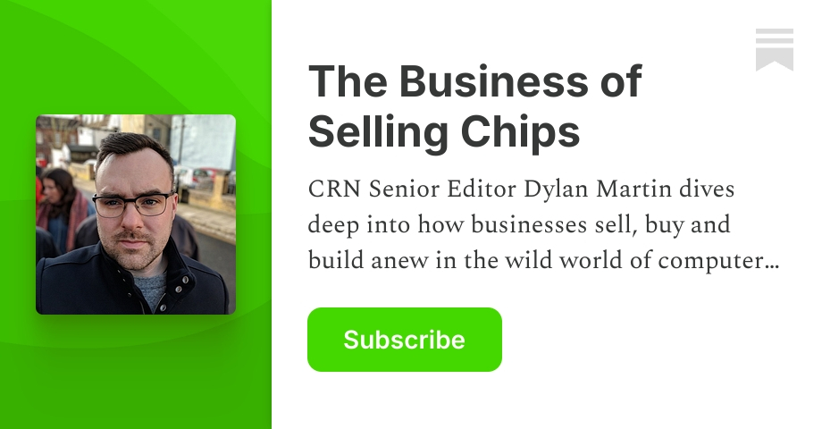 The Business of Selling Chips | Dylan Martin | Substack