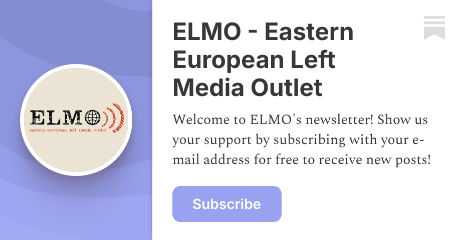 ELMO - Eastern European Left Media Outlet | Substack