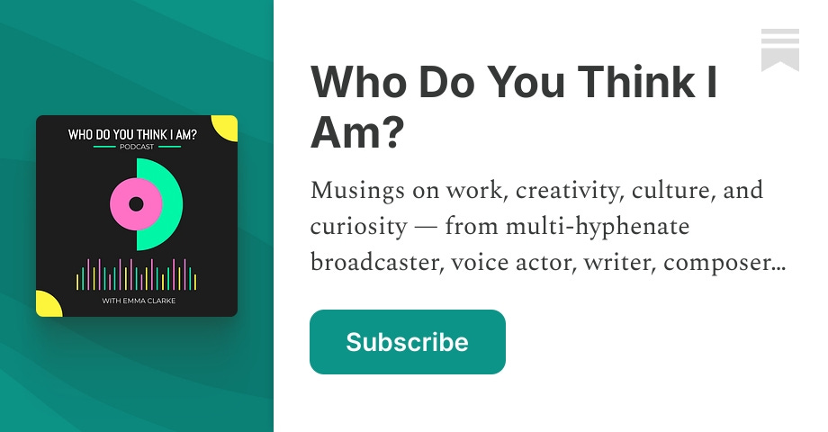 Who Do You Think I Am? | Emma Clarke | Substack