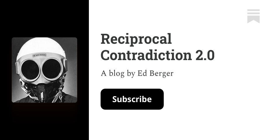 Reciprocal Contradiction 2.0 | Ed Berger | Substack