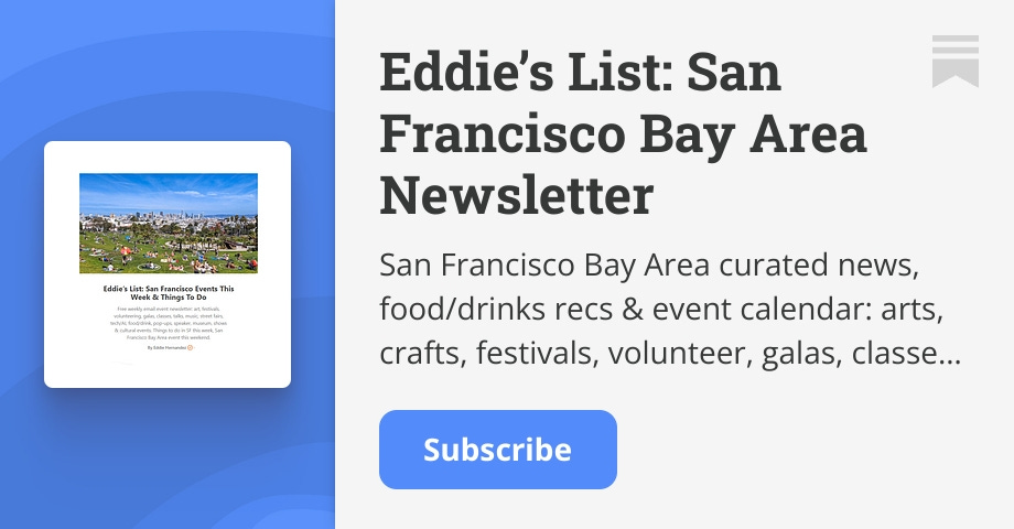 Eddie’s List: San Francisco Bay Area Events & Things To Do | Eddie Hernandez | Substack