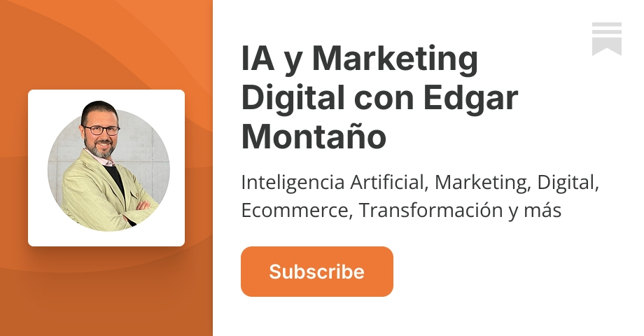 IA y Marketing Digital con Edgar Montaño | Substack