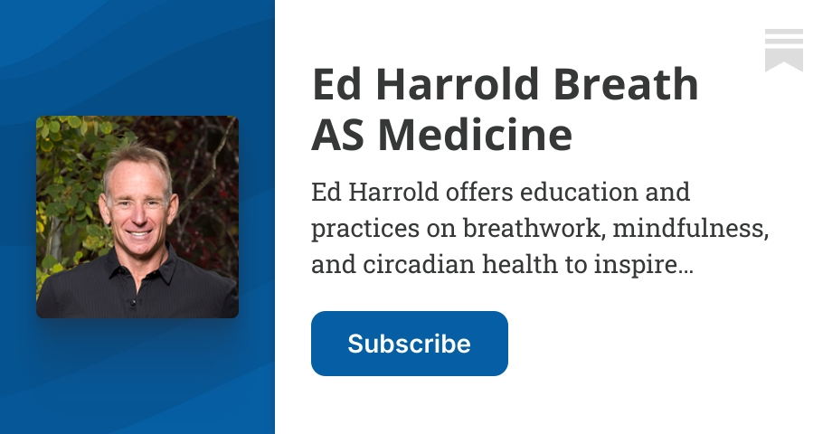Ed Harrold Breath AS Medicine | Substack