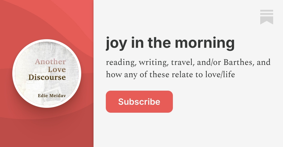 joy in the morning | Edie Meidav | Substack