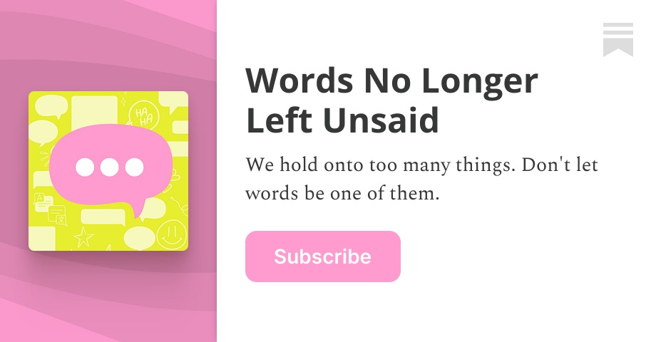 Words No Longer Left Unsaid | Emma Graff | Substack