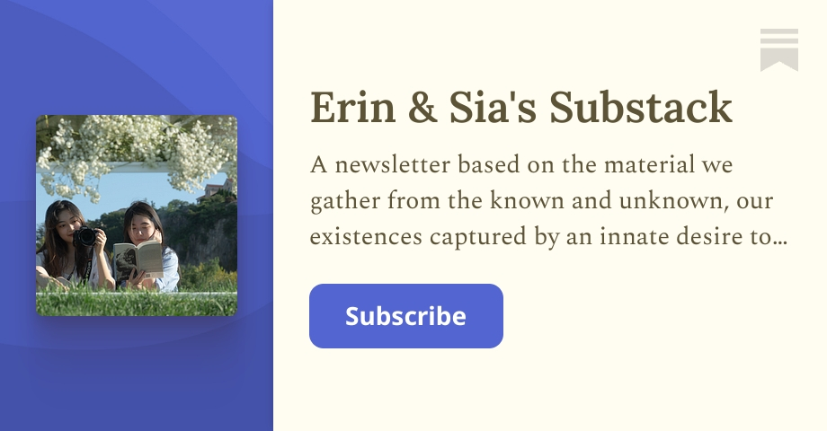 Erin & Sia's Substack | Erin Chen & Sia Zhao | Substack